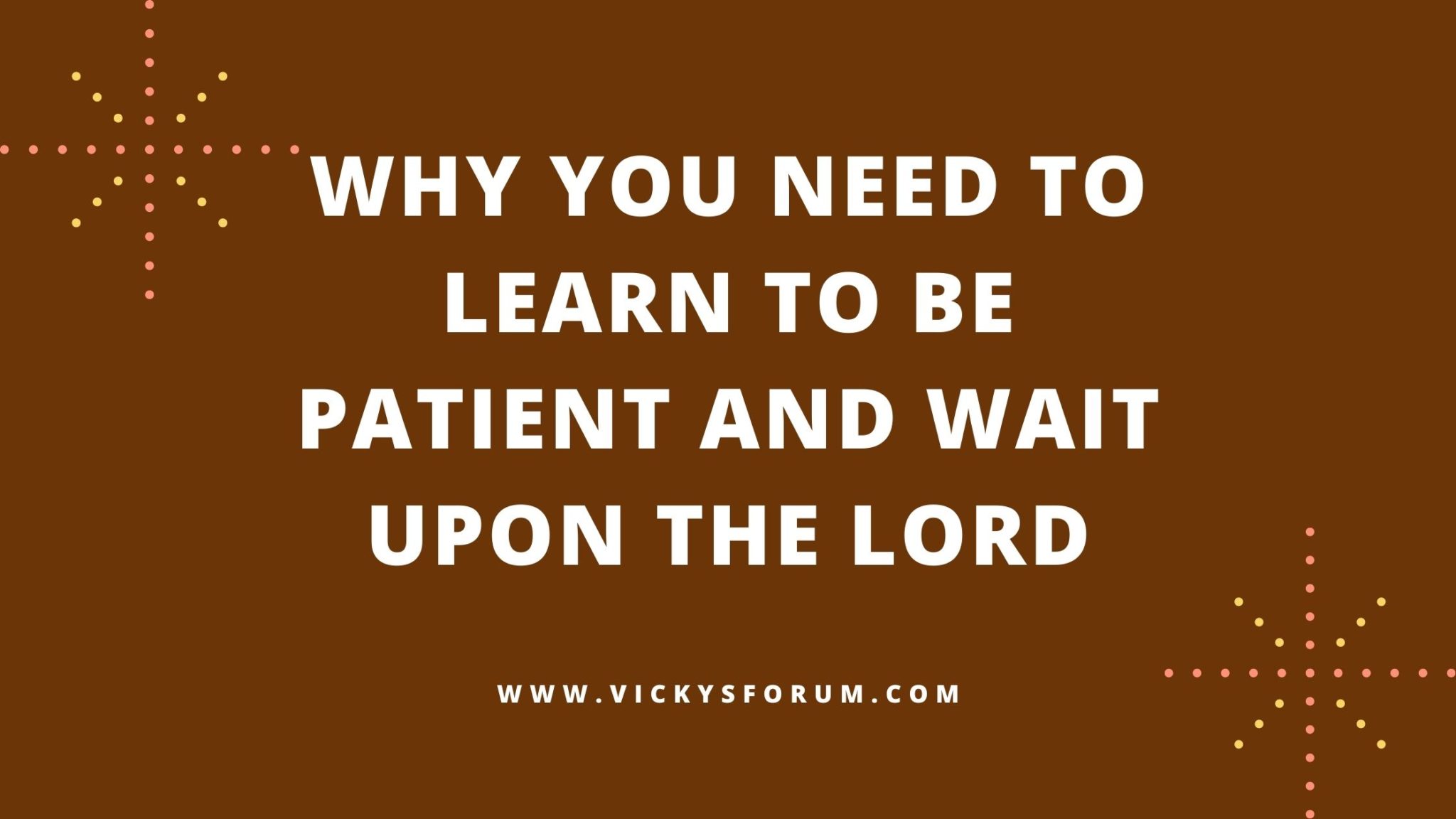 Importance of patience in life and how to be more patient - Vicky's Forum