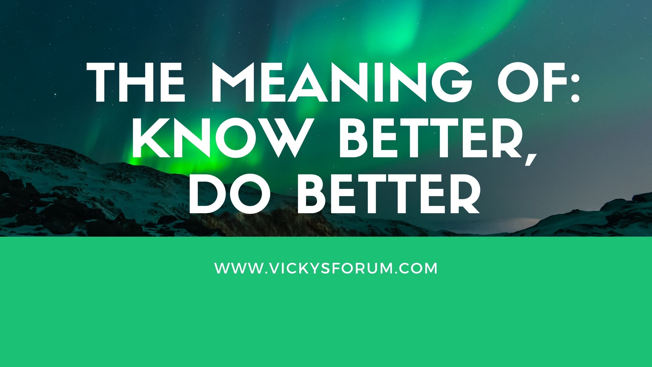 Why you should do better when you know better - Vicky's Forum - Coach
