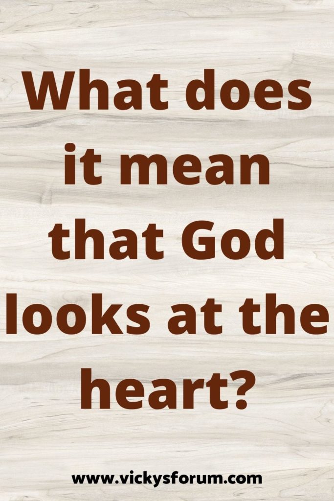 Man looks at the outward appearance, but God looks at the heart