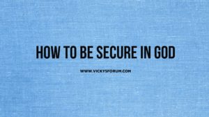 How to be secure in life - Vicky's Forum - Christian Life Coach for Women