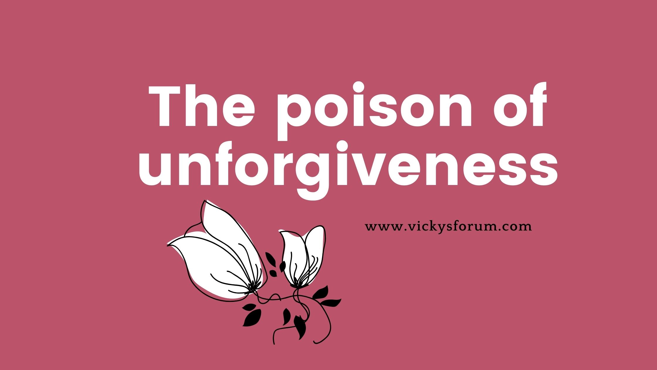 The sin of unforgiveness and why you need to forgive - Vicky's Forum