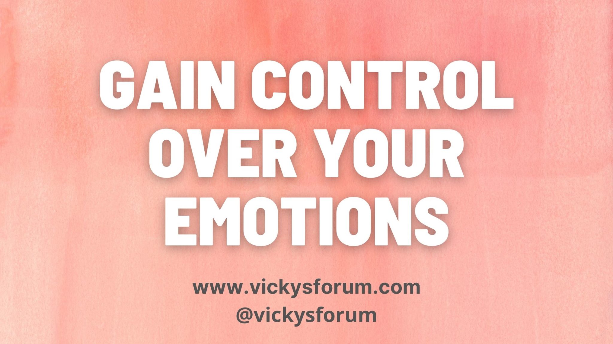 How To Control Your Emotions With God's Help - Vicky's Forum