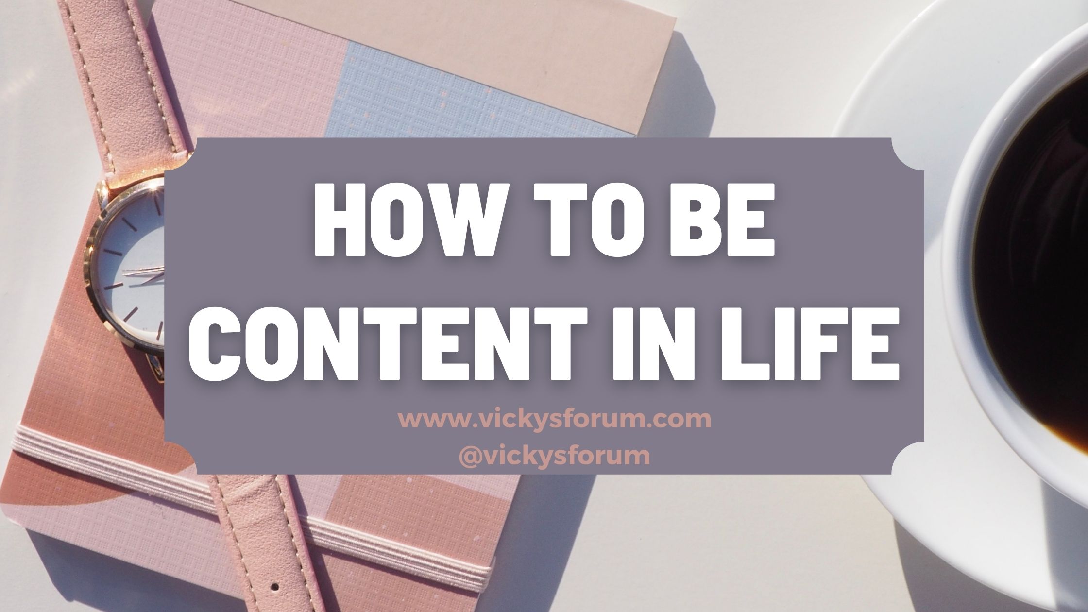 Stop Worrying, Be Content, And Give Thanks - Vicky's Forum - Life Coach