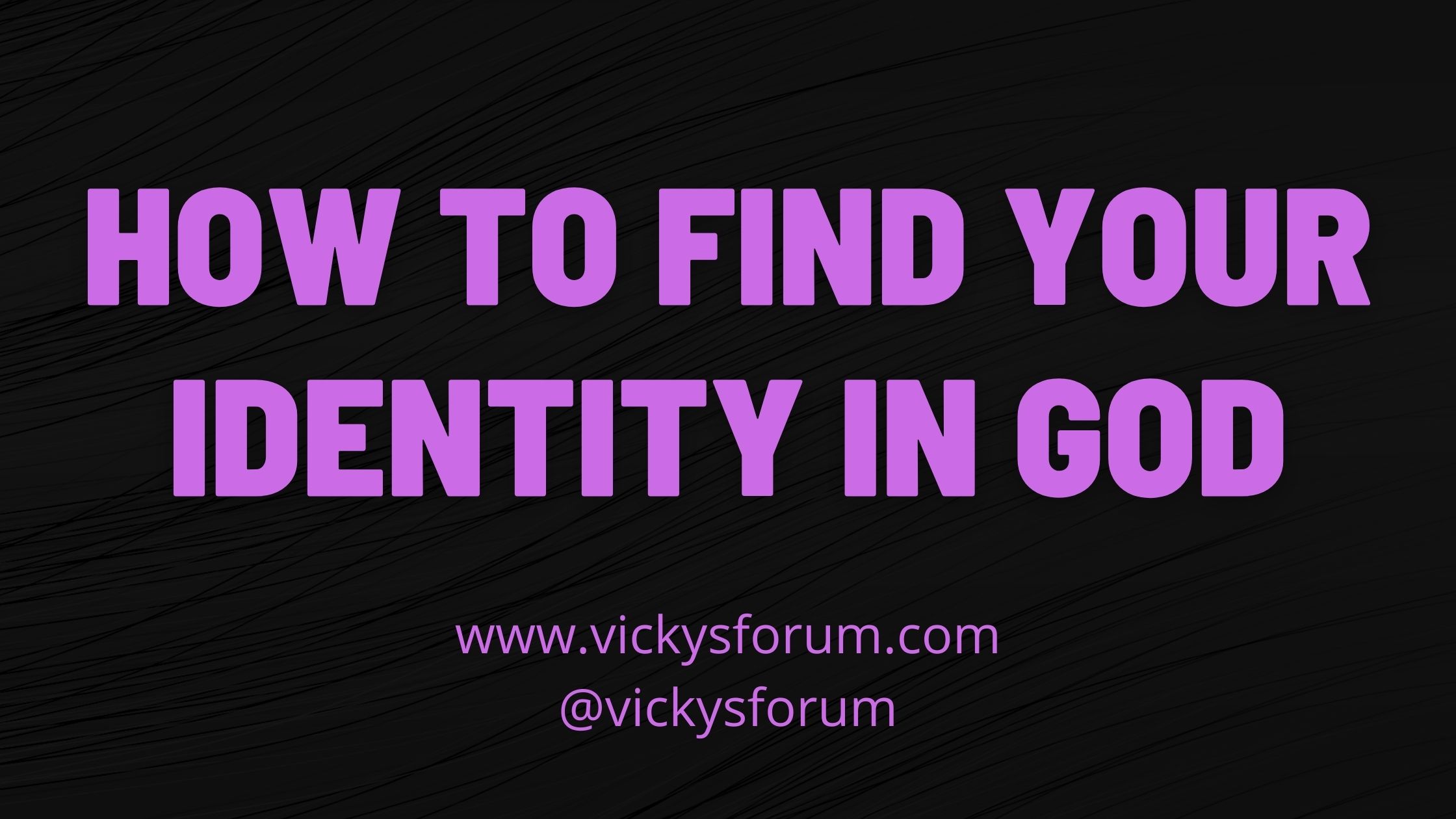 What Defines You? Finding Your Identity In Christ - Vicky's Forum