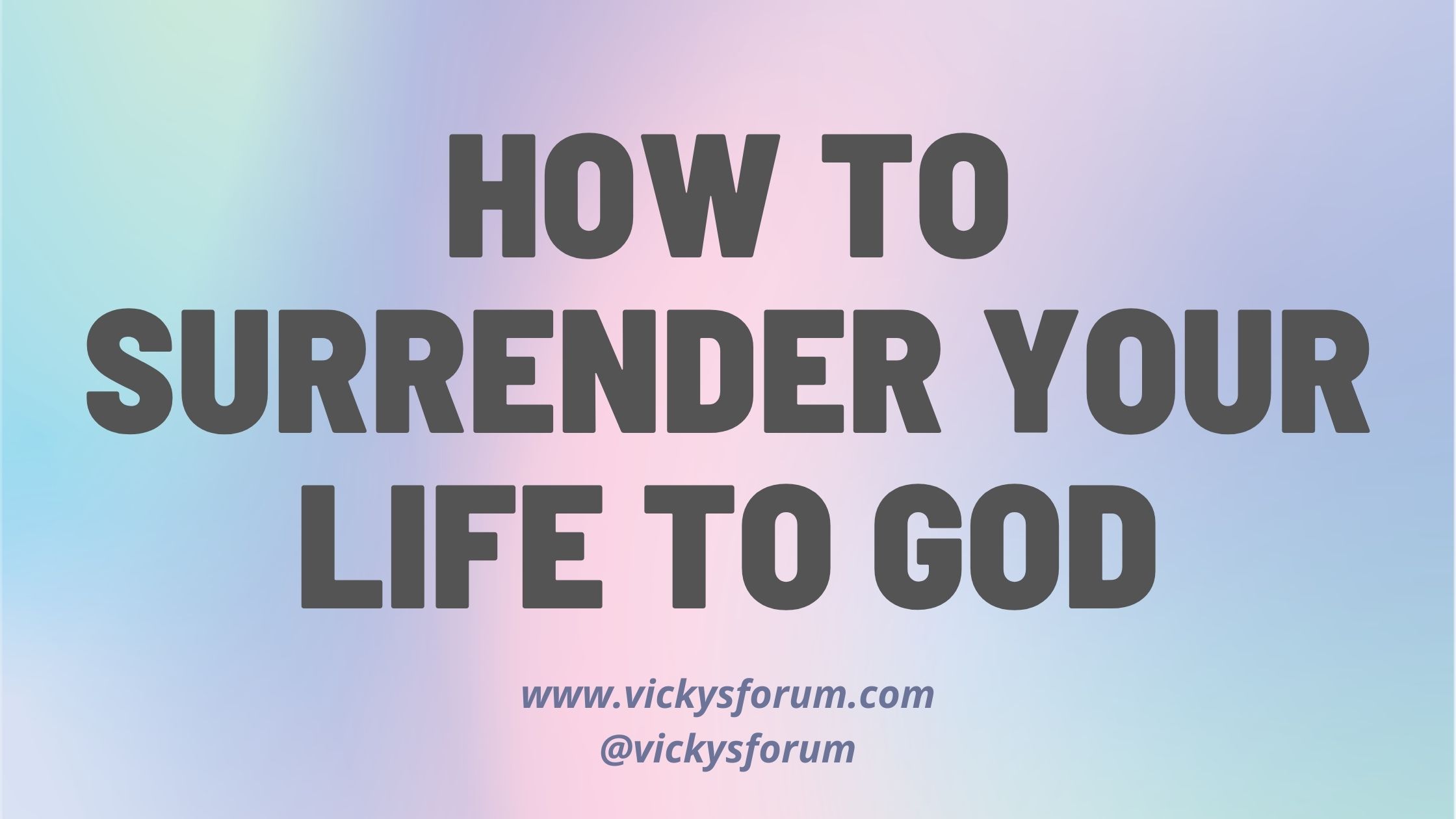 God Is In Control - Living A Surrendered Life - Vicky's Forum - Life Coach