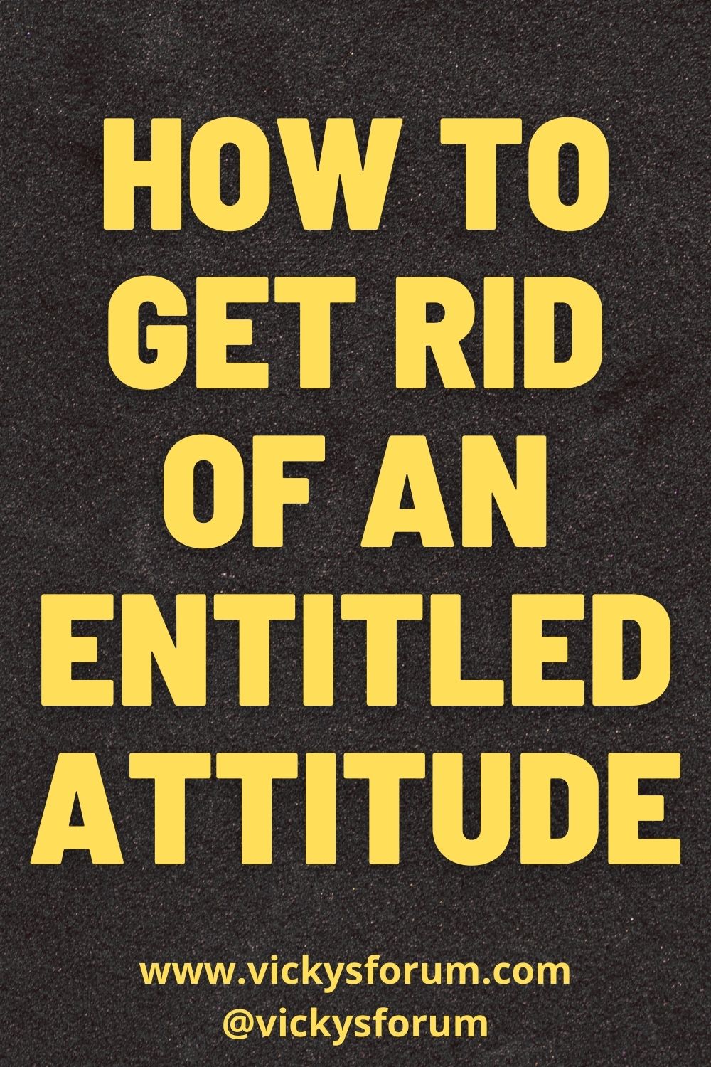Self-entitlement (Overcoming Entitlement Mentality) - Vicky's Forum