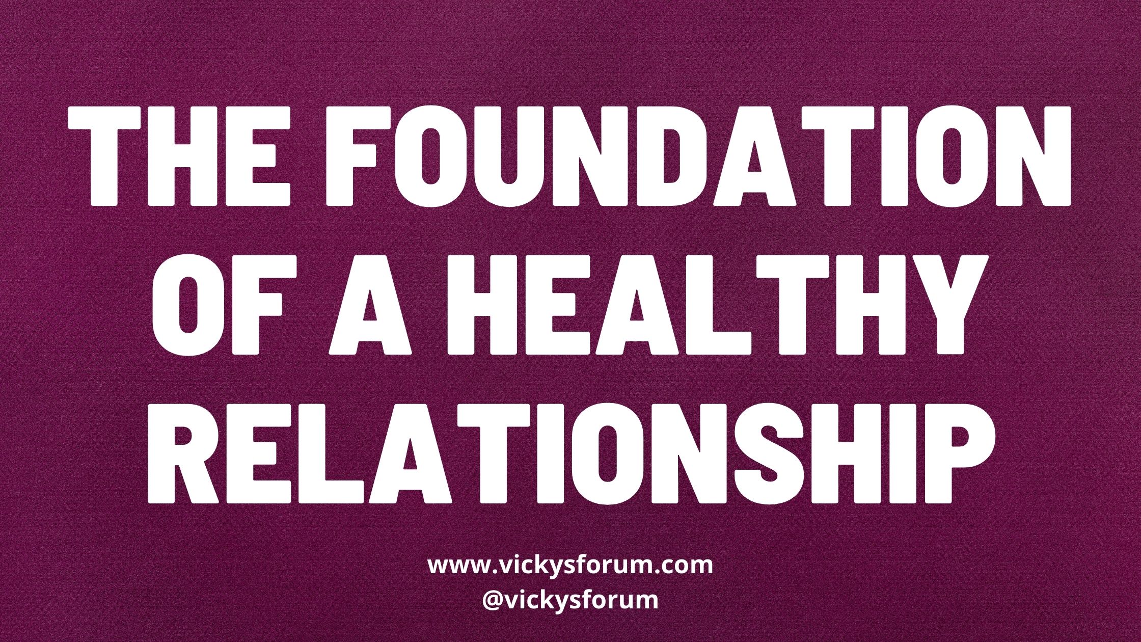 How To Build Healthy Relationships On Christ The Solid Rock