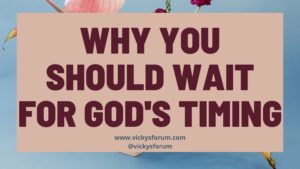 God's Timing Is The Best - Learning To Wait Patiently Upon The Lord
