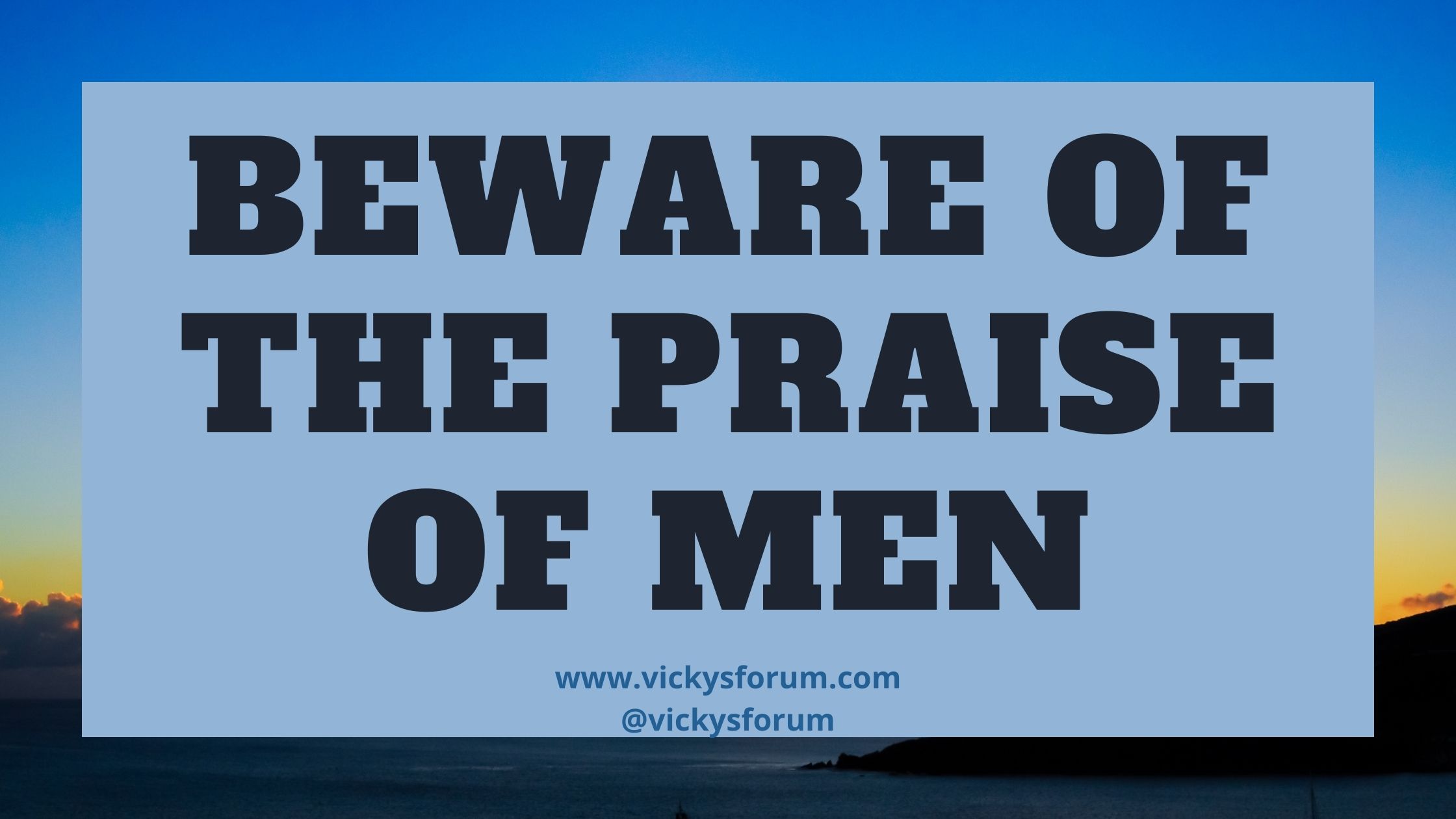 They Love The Praise Of Men More Than The Praise Of God