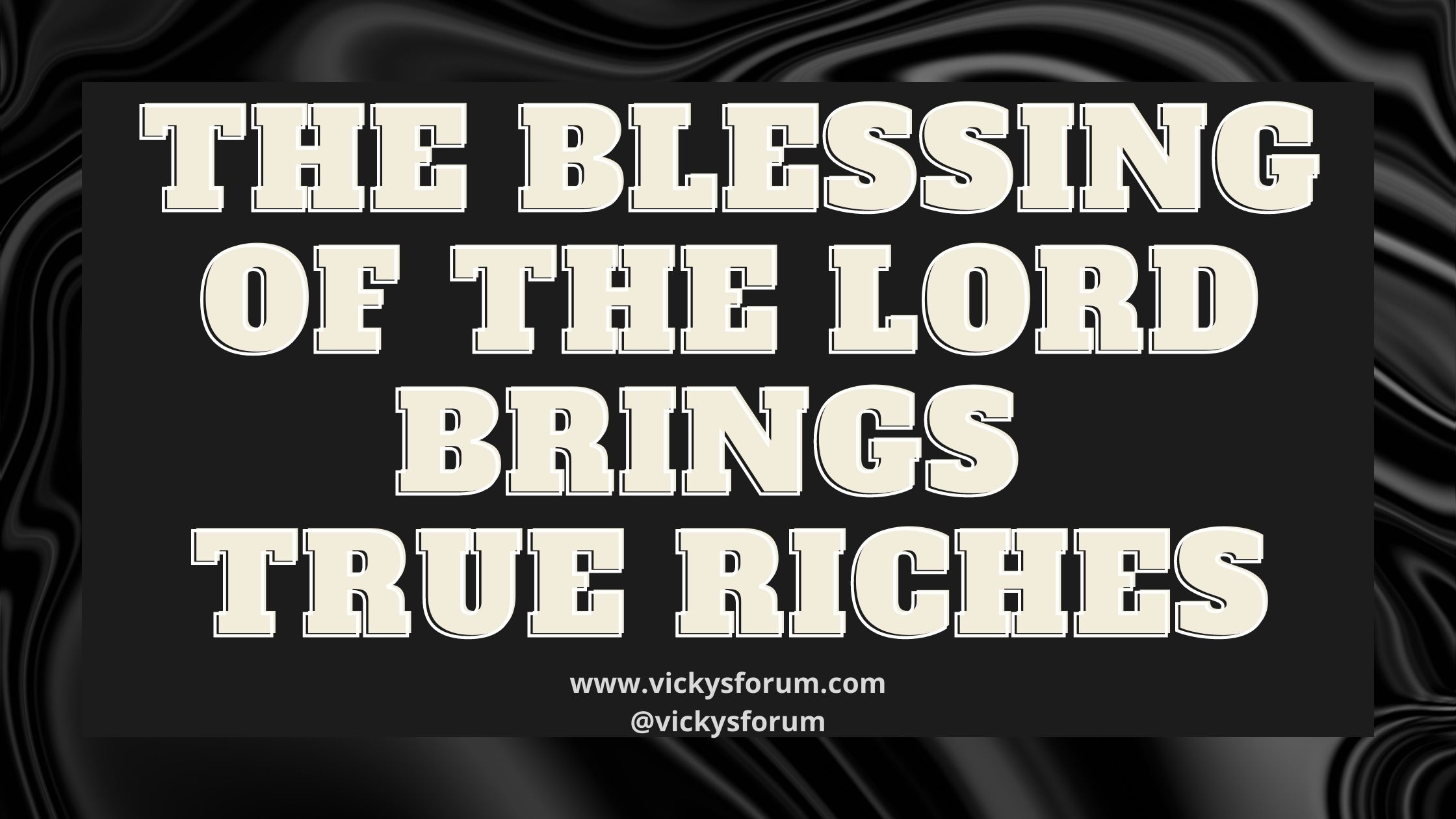 The Blessing Of The Lord Makes One Rich - Vicky's Forum - Life Coach