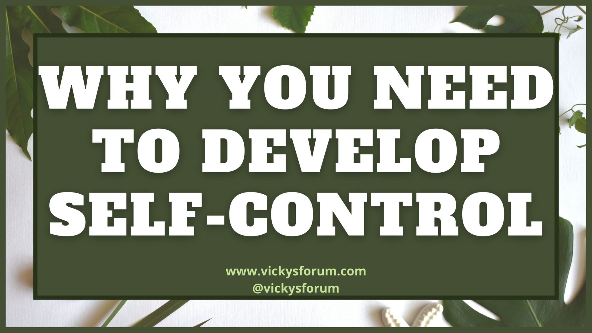 Why Self-Control Is Important - Vicky's Forum - Christian Life Coach
