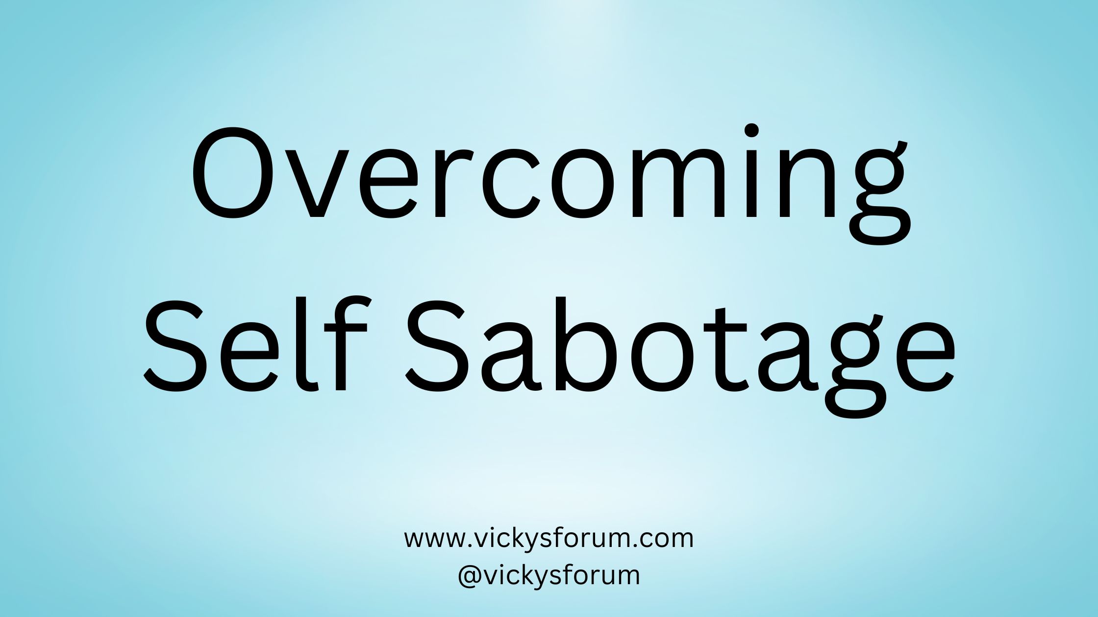 The Spirit of Sabotage (Overcoming Self-Sabotage) - Vicky's Forum